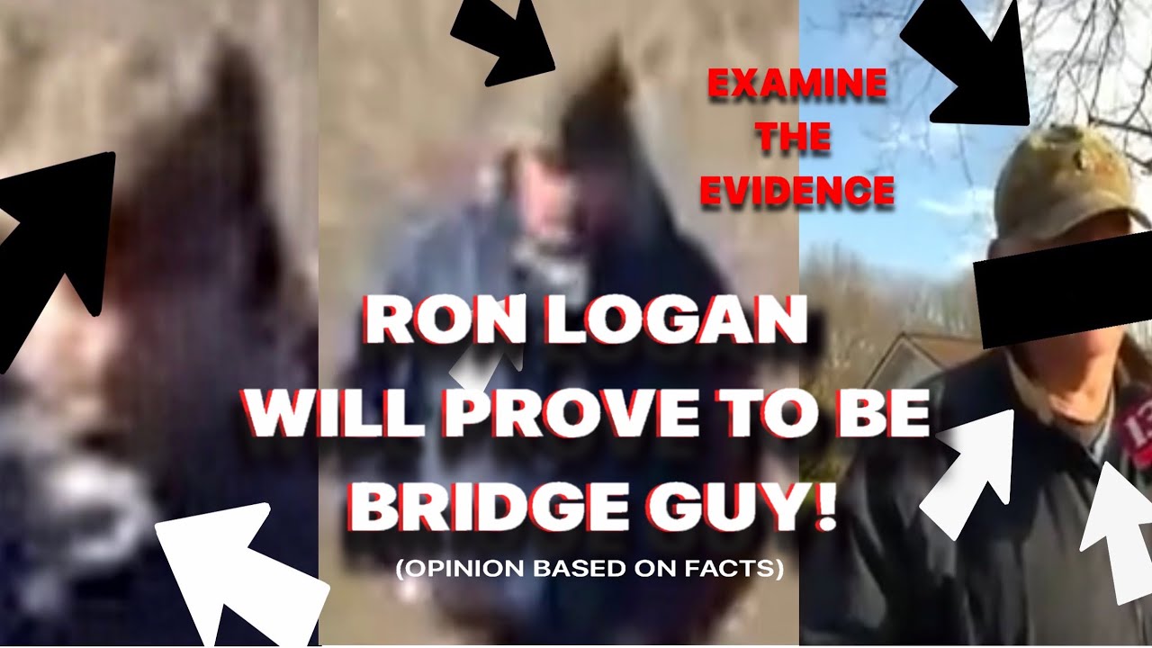 Delphi Murders Bridge Guy (BG): RON LOGAN (RL) WILL PROVE TO BE BRIDE ...