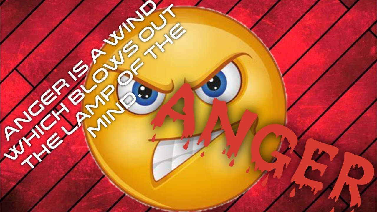 ANGER,Anger is a wind which blows out the lamp of the mind.# ...