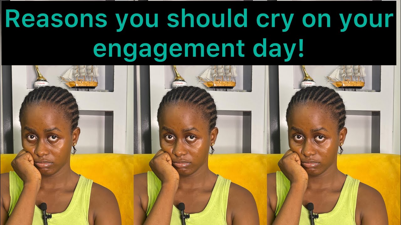 REASONS YOU SHOULD CRY ON YOUR ENGAGEMENT DAY| WHY I CRIED AT MY ...
