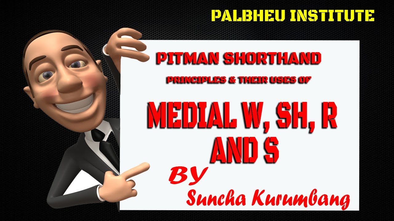 PRINCIPLES OF SHORTHAND MEDIAL W, UPWARD SH, R, STROKE BY SUNCHA ...