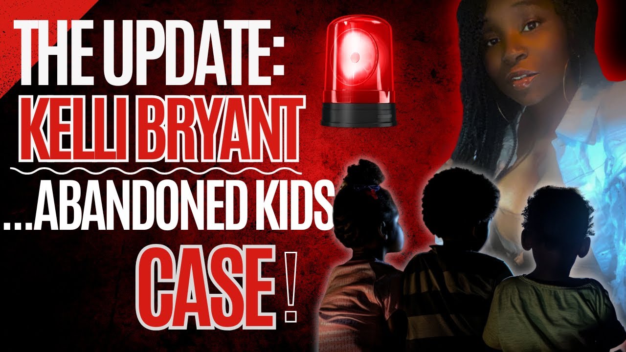 KELLI BRYANT UPDATE: THE MOTHER WHO LEFT HER 3 KIDS IN THE HOUSE FOR 5 ...