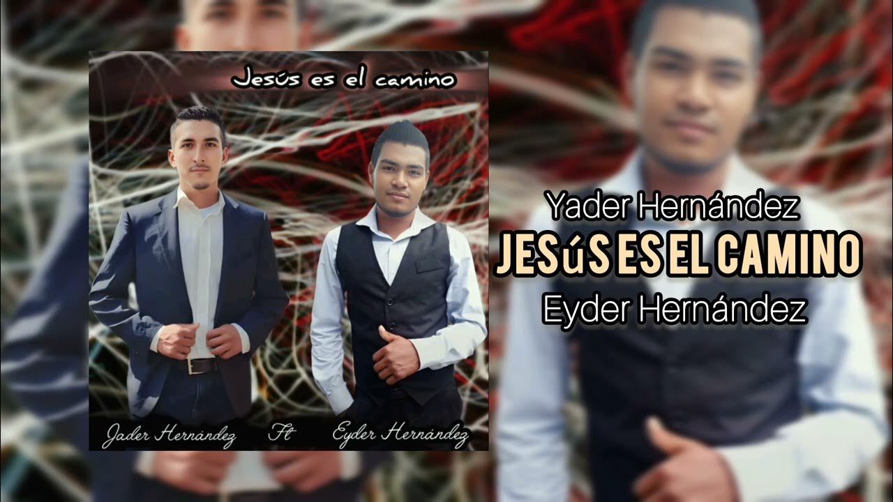 Jesús es el camino Eyder Hernández FT jader Hernández - YouTube