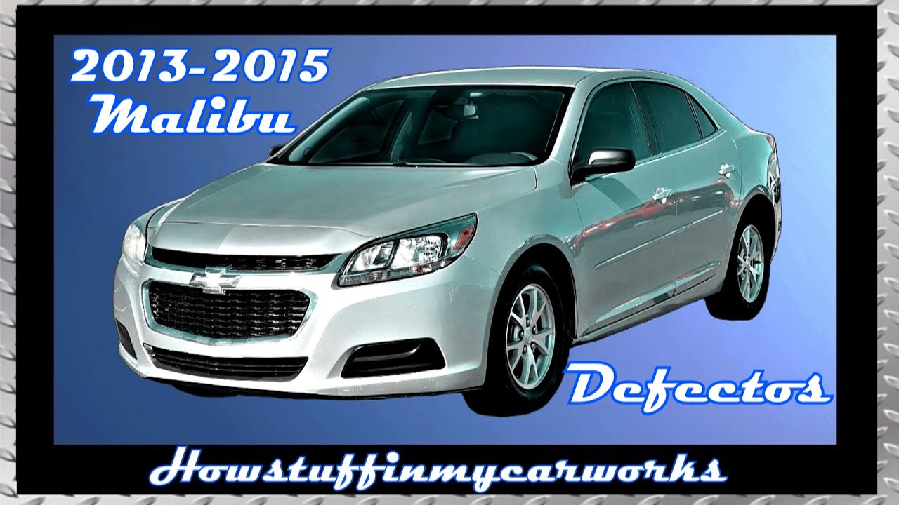 Chevy Malibu Modelos 2013 al 2015 defectos, fallas y problemas comunes ...
