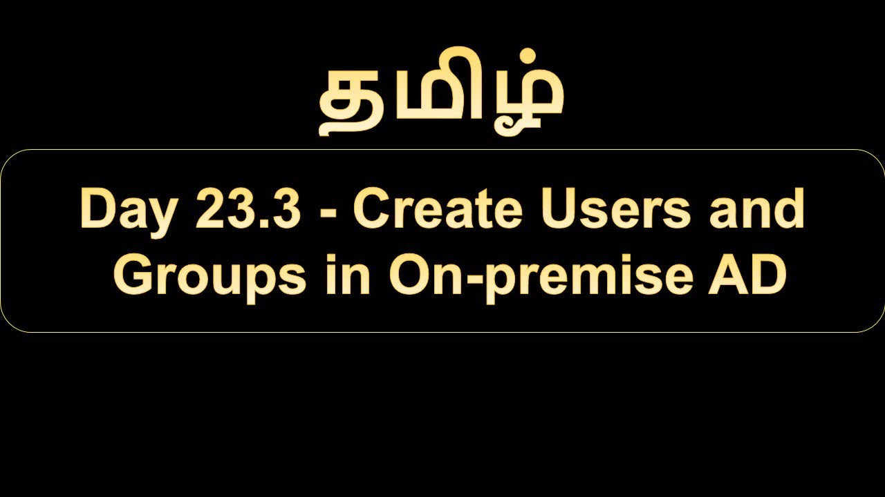 Day 23.3 Create Users and Groups in On premise AD - YouTube