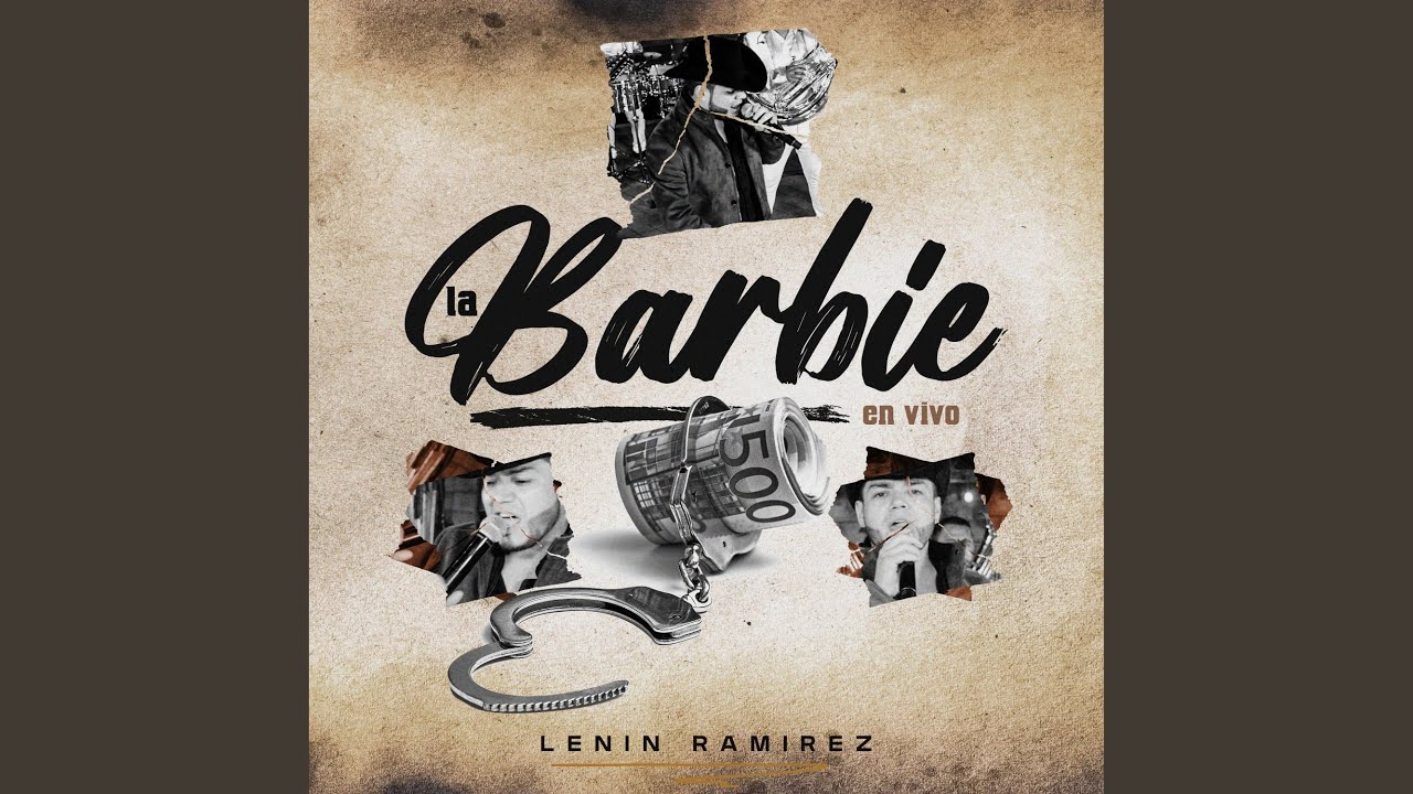 La Barbie (En Vivo) - Lenin Ramírez: Song Lyrics, Music Videos & Concerts