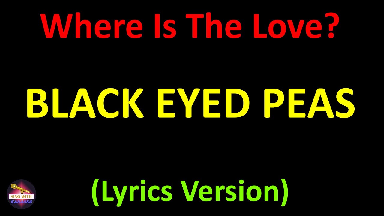 Black Eyed Peas - Where Is The Love? (Lyrics version) - YouTube