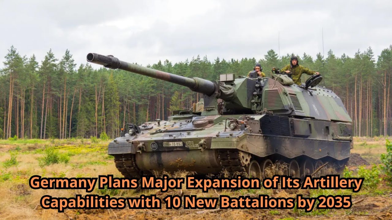 Germany Plans Major Expansion of Its Artillery Capabilities with 10 New ...