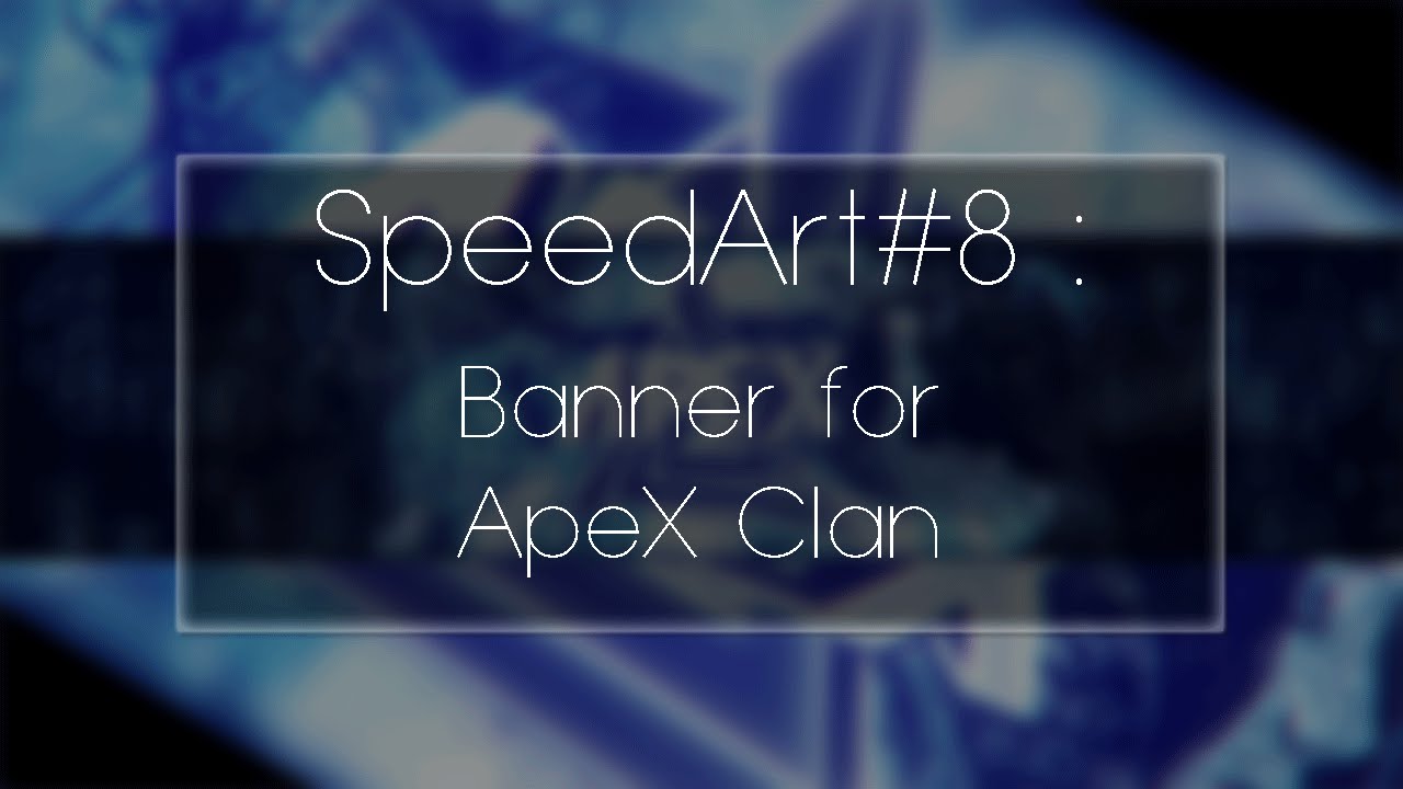 SpeedArt#9 Banner for ApeX Clan - YouTube