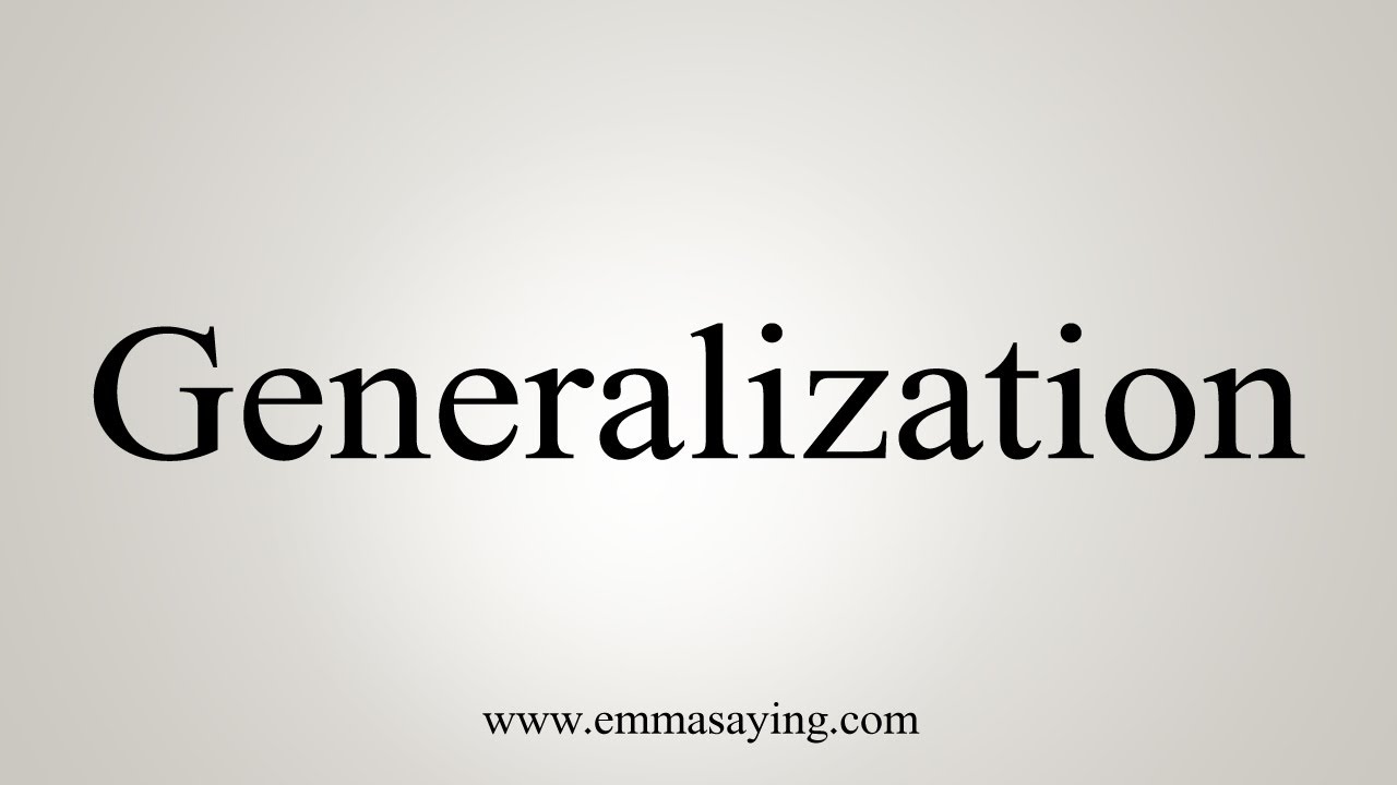 How To Say Generalization - YouTube