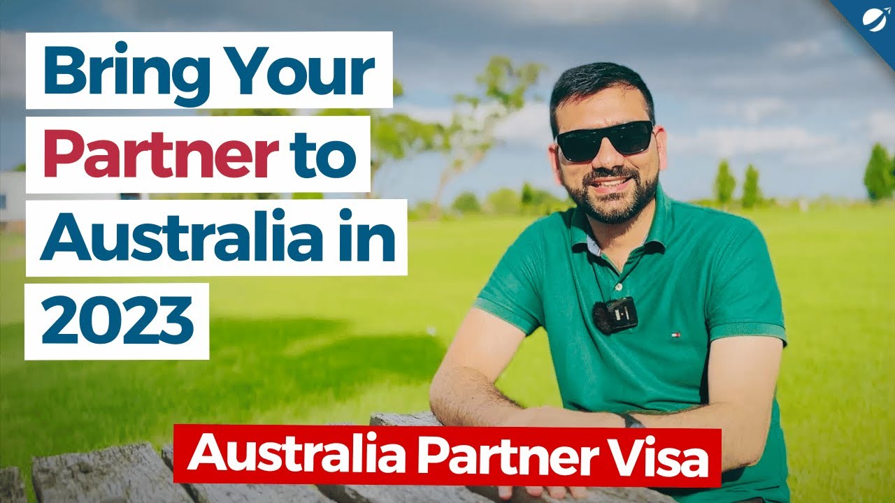 Bring Your Partner to Australia in 2023 | Australia Partner Visa 2023 ...