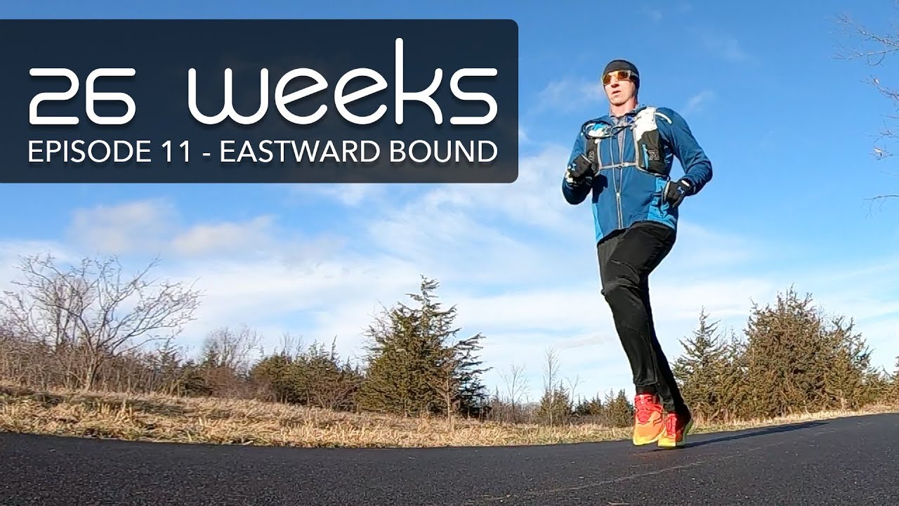26 Weeks - Ep 11 - Eastward Bound - Trail Running Documentary - YouTube