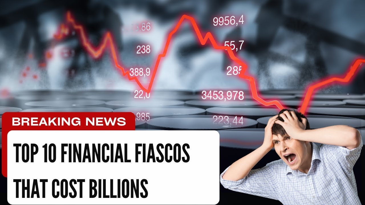 Unveiling History's Biggest Financial Disasters: Top 10 Fiascos - YouTube