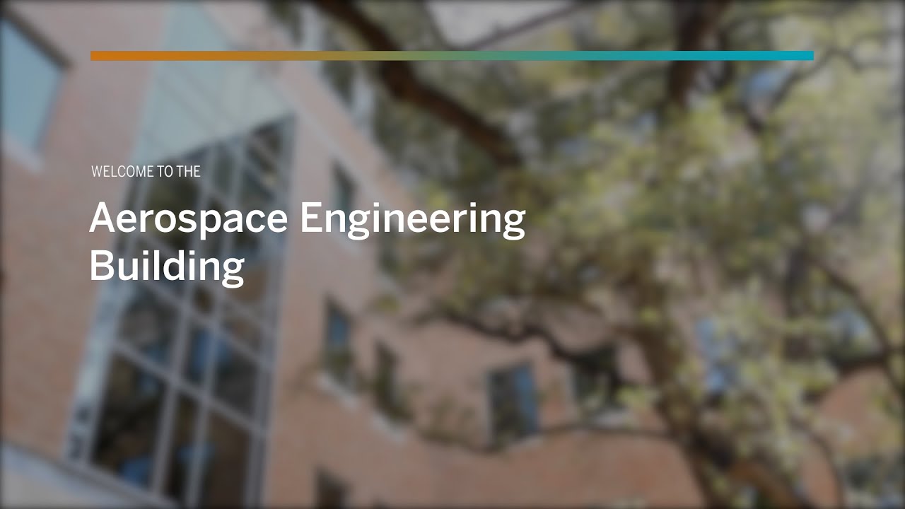 Cockrell School Virtual Visit: Aerospace Engineering Building (ASE ...