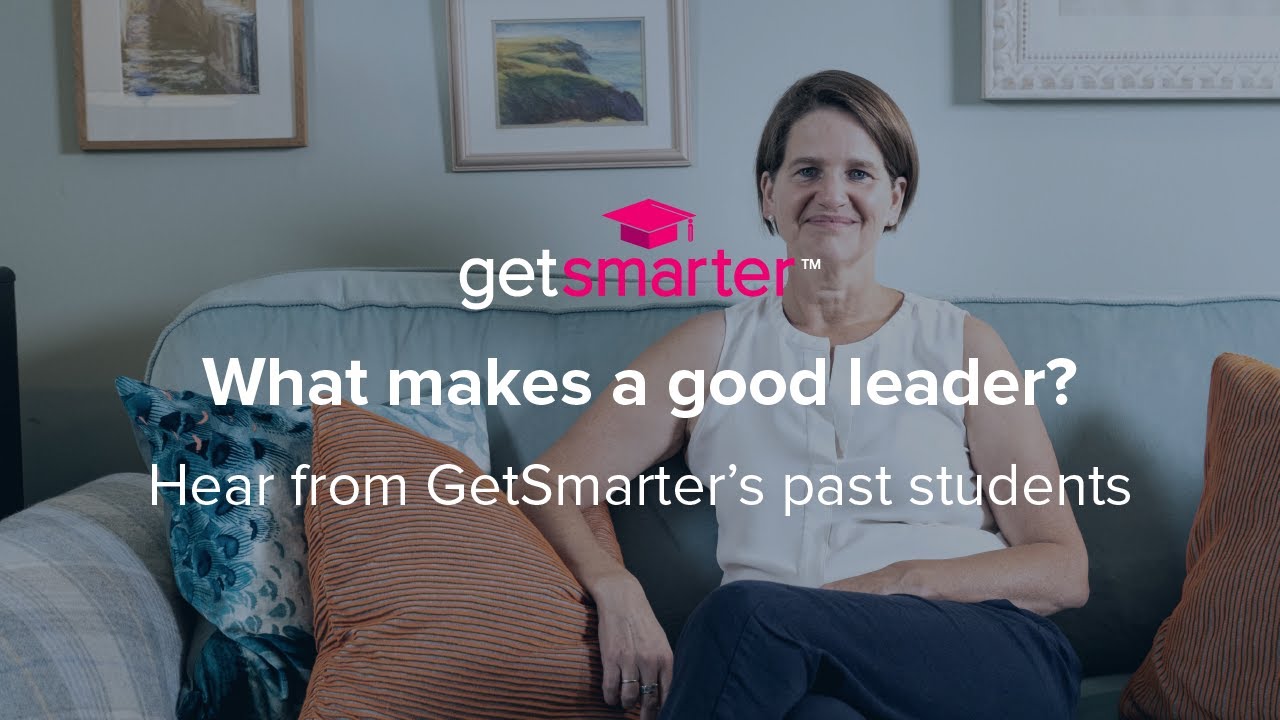 What Makes a Good Leader? | Hear From GetSmarter’s Past Students - YouTube