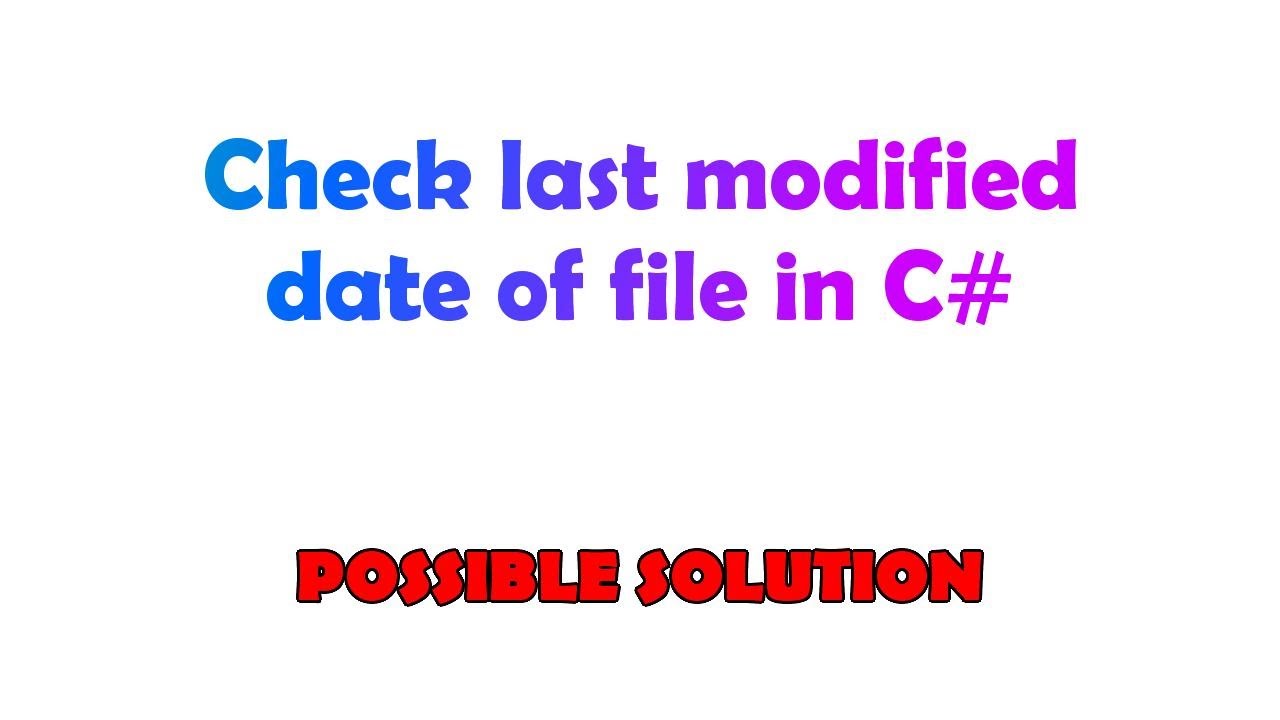 Check Last Modified Date Of File In C YouTube check-last-modified-date-of-file-in-c-youtube