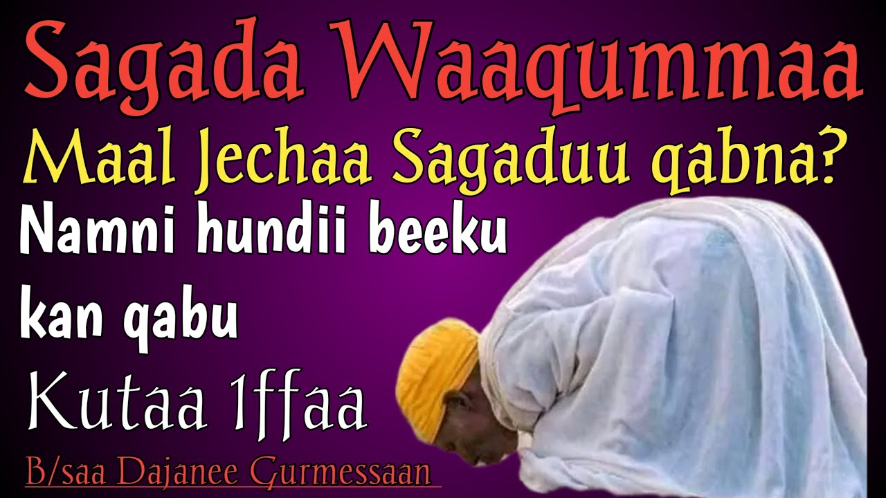 🔴Sagada Waaqummaa Maal Jechaa Sagadnaa kutaa 1ffaa! Dhangaa Lubbuu ...