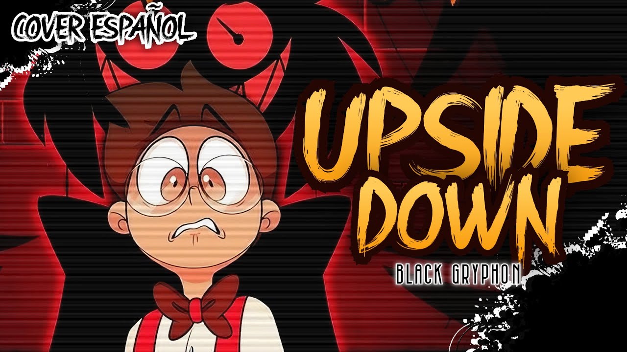 UPSIDE DOWN (A Hazbin Hotel Song) - Black Gryph0n & Baasik || 【Cover ...