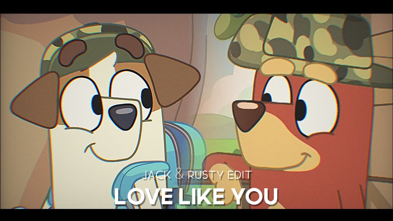 Love Like You | Jack & Rusty Edit | Bluey | Floofy Venom | - YouTube