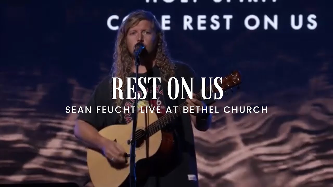 Rest On Us - Sean Feucht - Live at Bethel Church