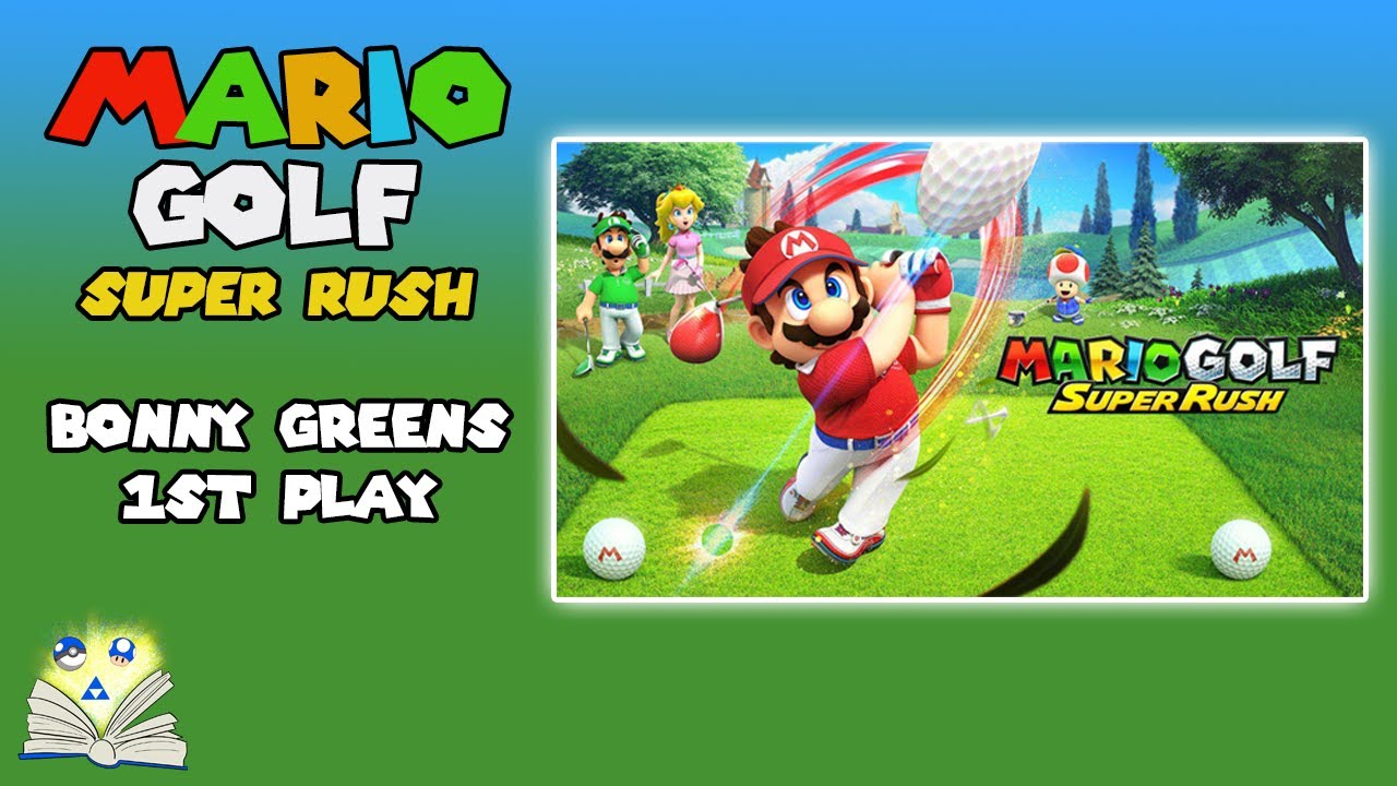 Bonny Greens - 1st Play // Mario Golf: Super Rush - YouTube