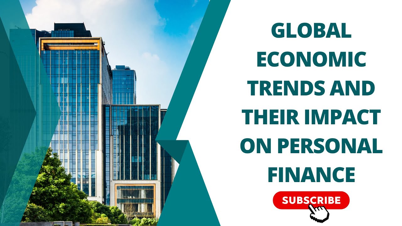 Global Economic Trends and Their Impact on Personal Finance - YouTube