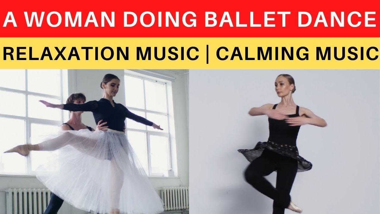 A Woman Doing Ballet Dance | Relaxation Music | Calming Music | # ...