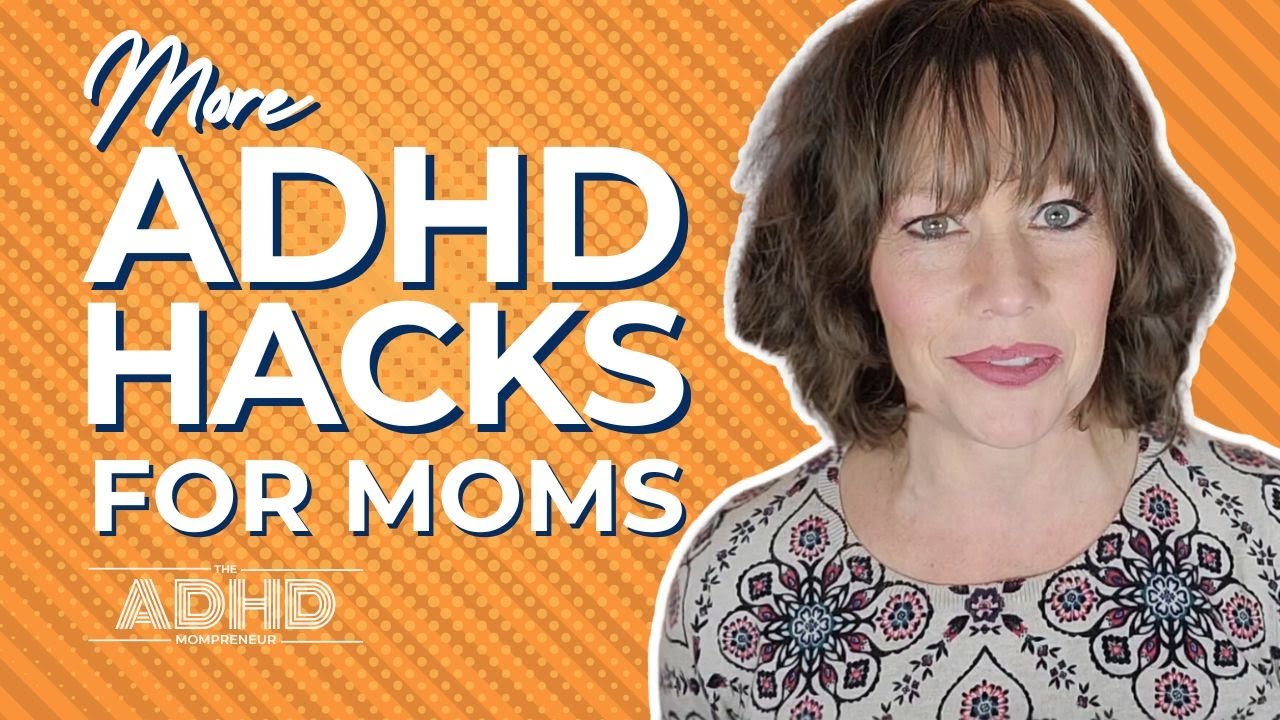 More ADHD Life Hacks for ADHD Moms - YouTube