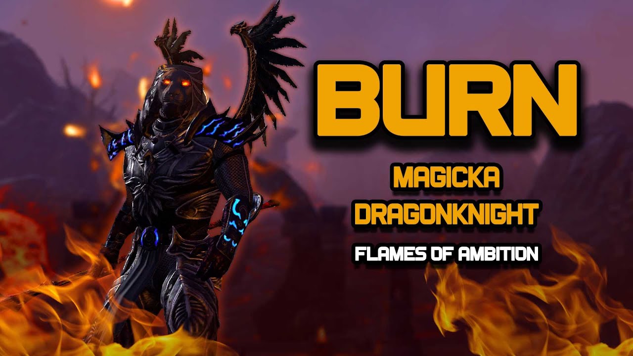 ESO - BURN! - Magicka Dragonknight PVE Build - (Flames Of Ambition ...
