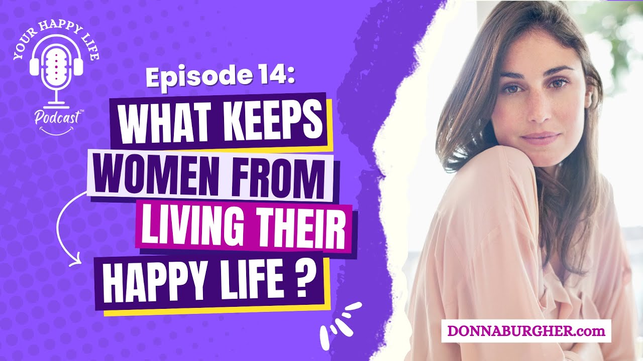 What Keeps Women From Living Their Happy Life? | Your Happy Life ...