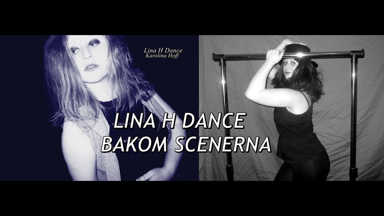 Lina H Dance - Bakom Scenerna 2019: KAROLINA HOFF - YouTube