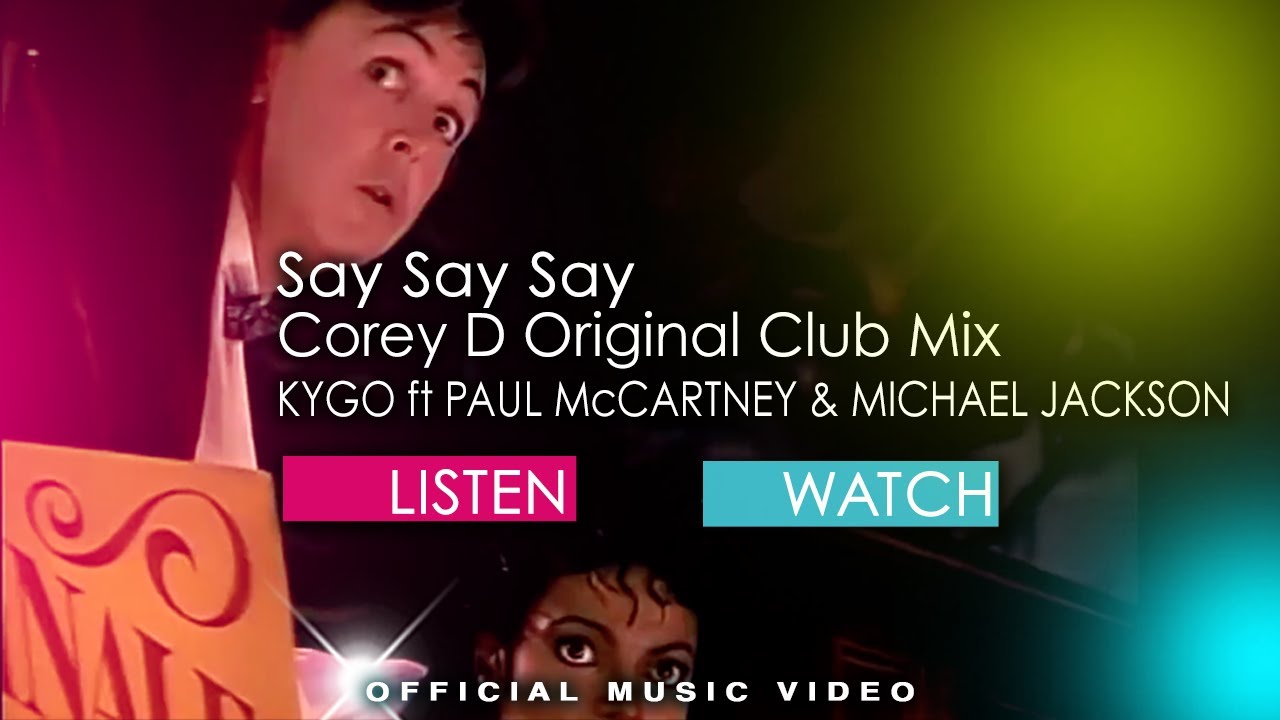 Kygo Say Say Say (corey d original extended club mix) ft Paul McCartney ...