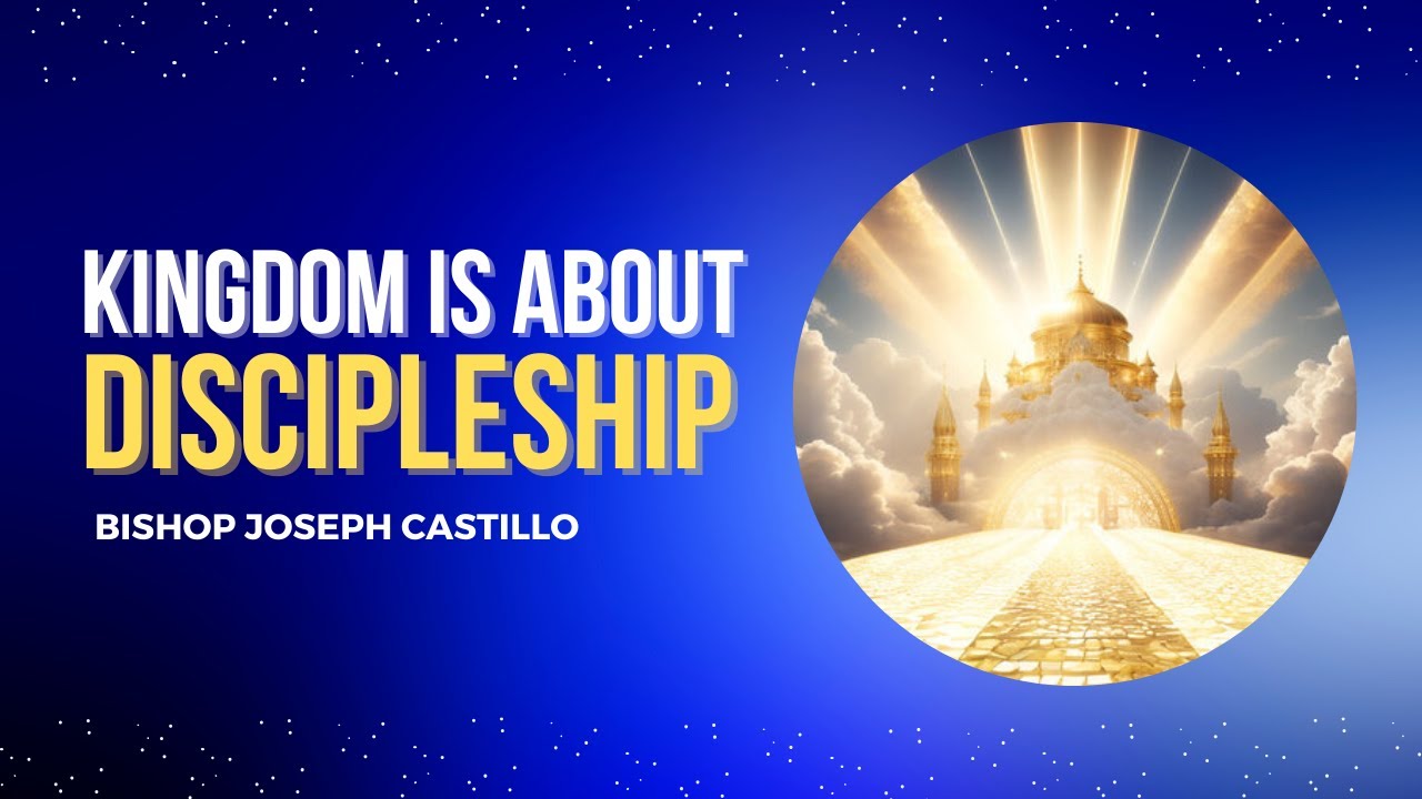 Kingdom is About Discipleship | Bishop Joseph Castillo - YouTube