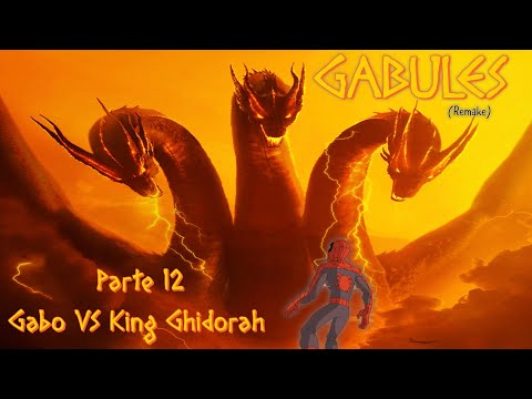 Gabules (Remake) Parte 12 / Gabo VS King Ghidorah