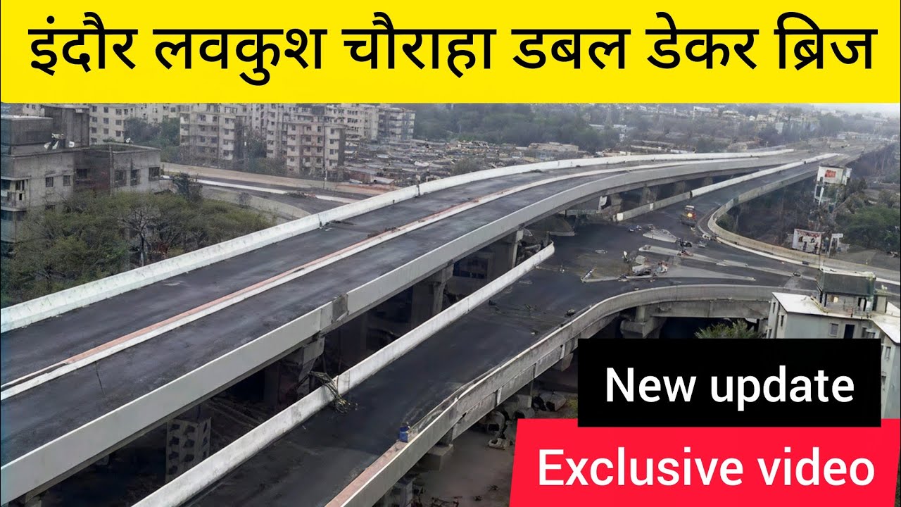 Luvkush chouraha indore double decker bridge update | explore mp with ...