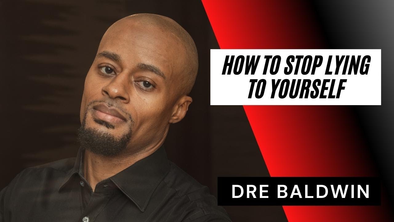 How to STOP Lying To Yourself | Dre Baldwin - YouTube