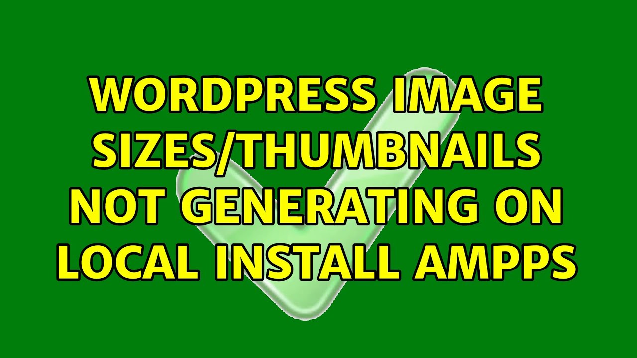 Wordpress Image Sizes Thumbnails Not Generating On Local Install Ampps Wordpress Image Sizes Thumbnails Not Generating On Local Install Ampps