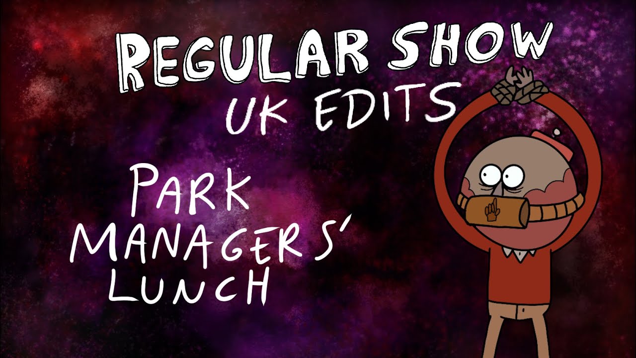Regular Show: UK Edits: Park Managers' Lunch - YouTube