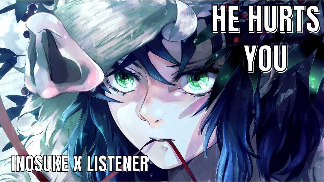 He hurts you (Inosuke) - Demon slayer inosuke x listener asmr - YouTube