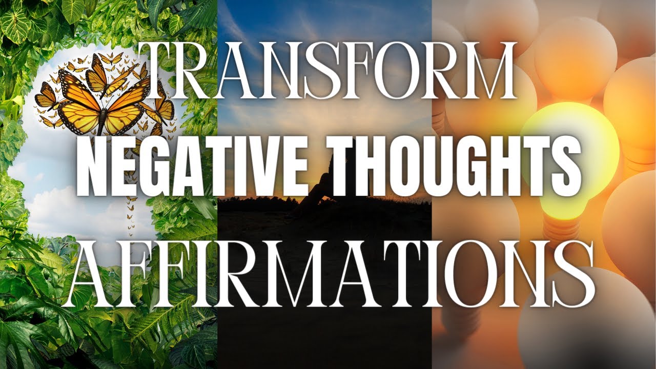 Affirmations For Positive Thoughts | Release Negative Thoughts | Transform Your Negative ...