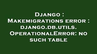 Django How To Solve Operationalerror No Such Column In Django By Hey Delphi Mp3 & Mp4 Download ...