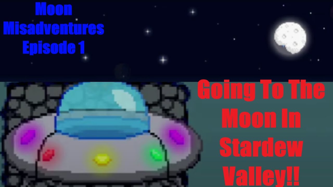 Stardew Valley Moon Misadventures Episode 1: Going To The Moon In ...
