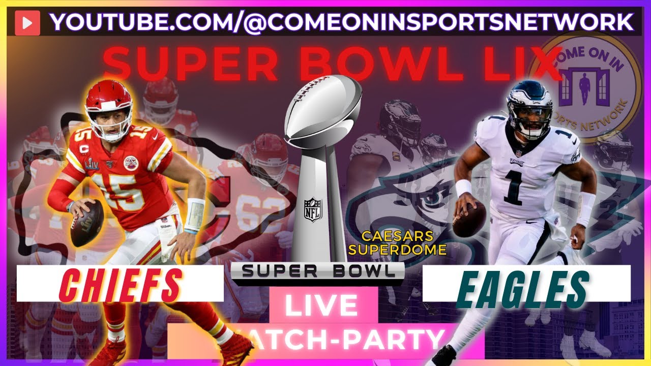 KANSAS CITY CHIEFS vs PHILADELPHIA EAGLES | SUPER BOWL LIX | WATCH ...