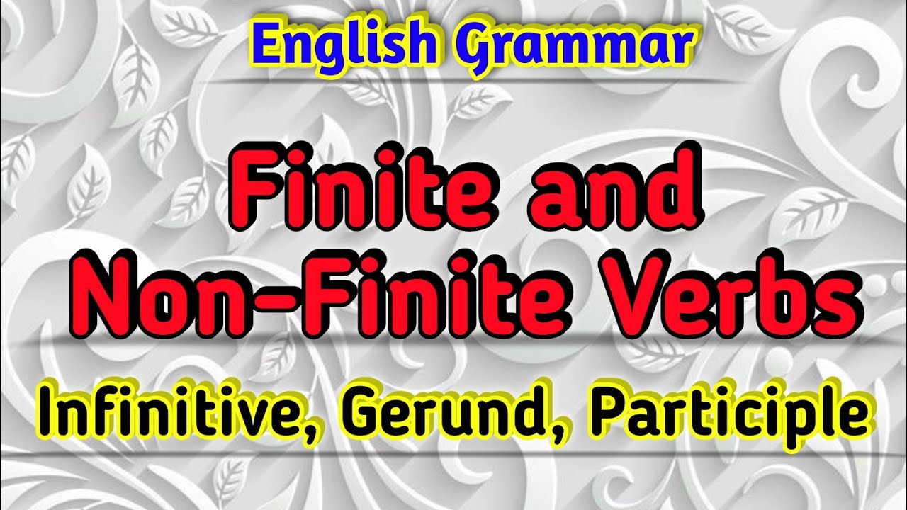 Finite And Non Finite Verbs | Class 7 English Grammar | Infinitive ...