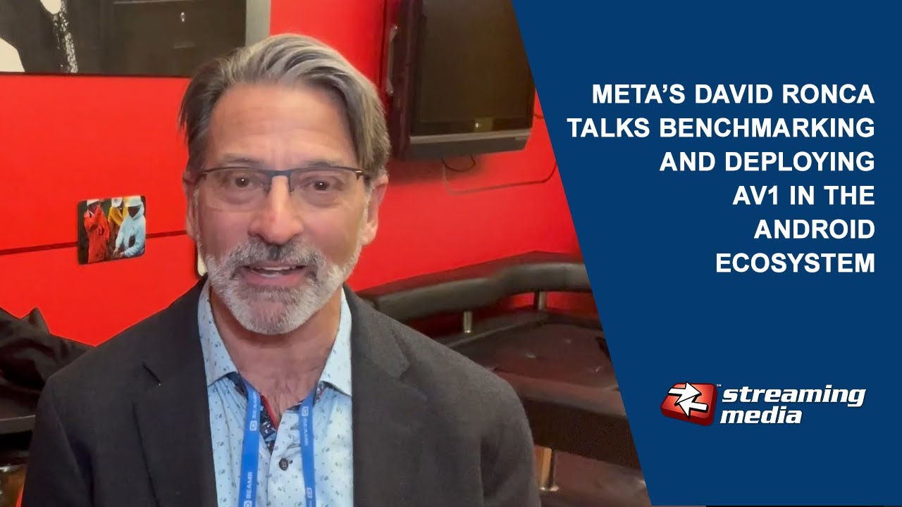 Meta's David Ronca Talks Benchmarking and Deploying AV1 in the Android ...