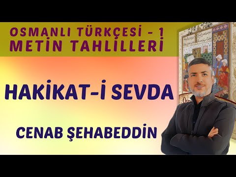 HAKİKAT-İ SEVDA | Cenab Şehabeddin | Osmanlı Türkçesi 1 | METİN OKUMA VE TAHLİL