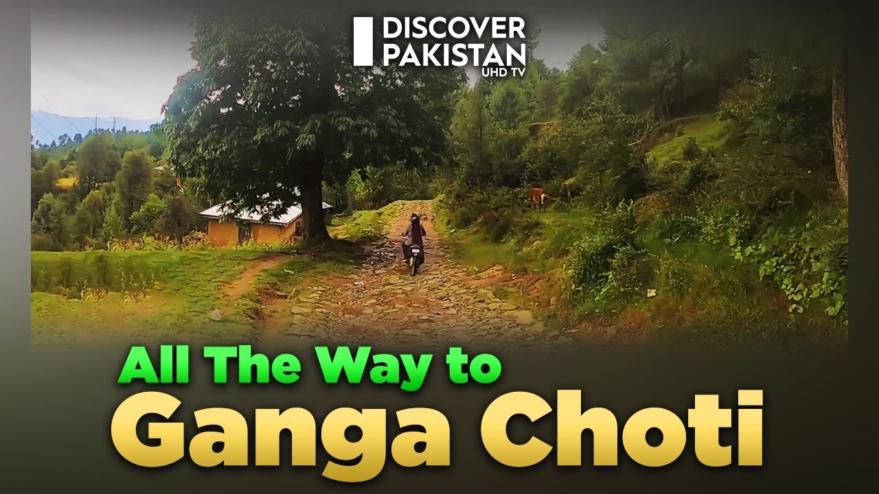 All The Way to Ganga Choti | Discovery Ride | Discover Pakistan TV ...