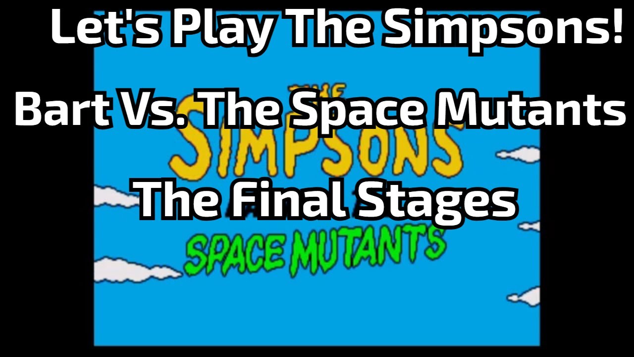 Let's Play The Simpsons Bart Vs The Space Mutants: Final Stages - YouTube