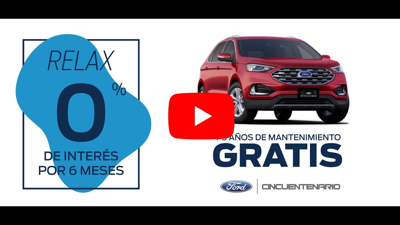 ¡RELAX! Ford EDGE al 0% de interés - YouTube
