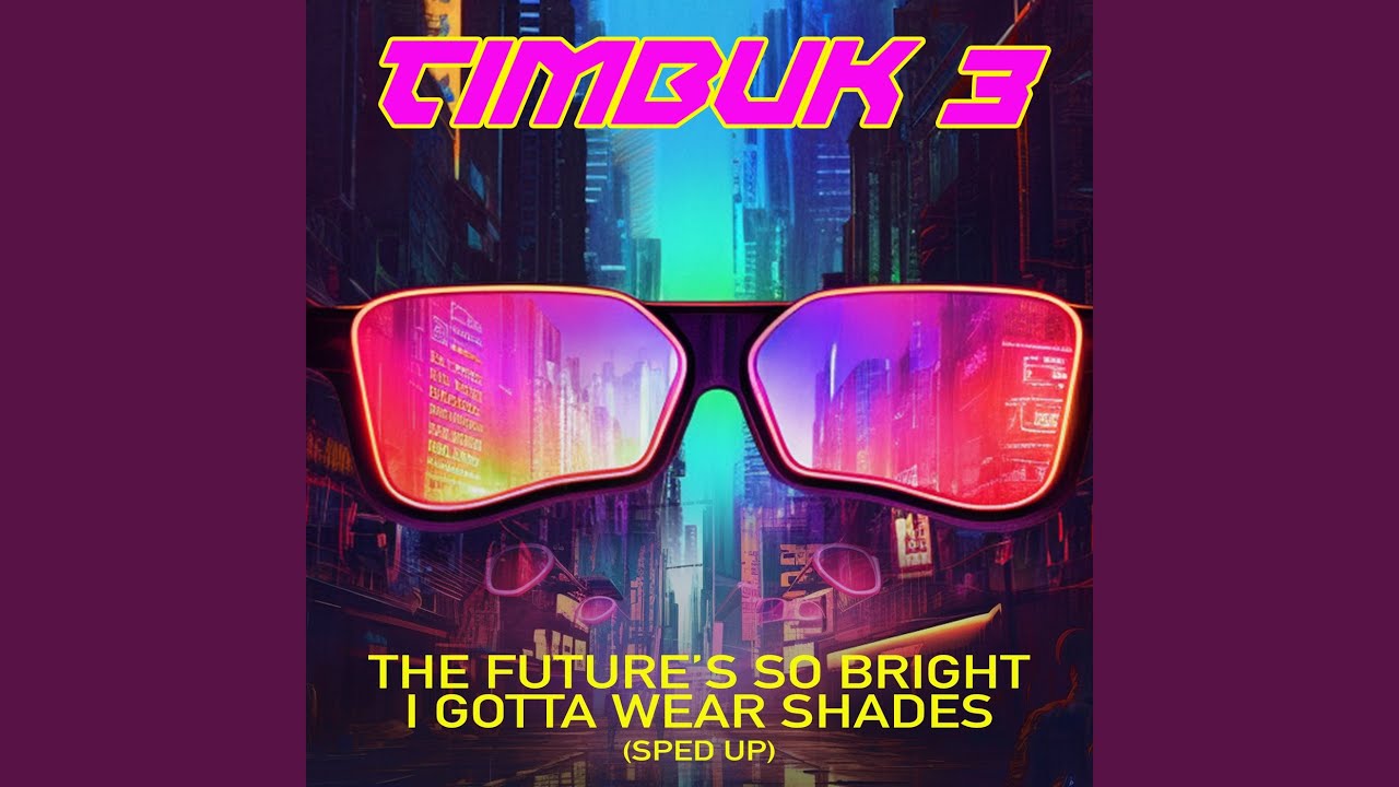 The Future's So Bright I Gotta Wear Shades (Re-Recorded - Slowed ...