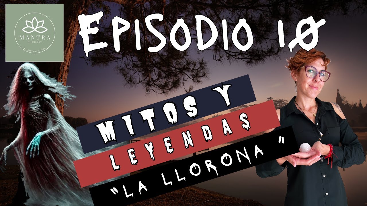Episodio #10 - Mitos y Leyendas Vol III "La Llorona" - YouTube